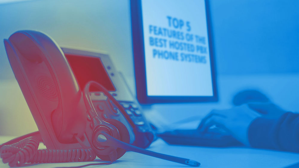 Top 5 Features of the Best Hosted PBX Phone Systems